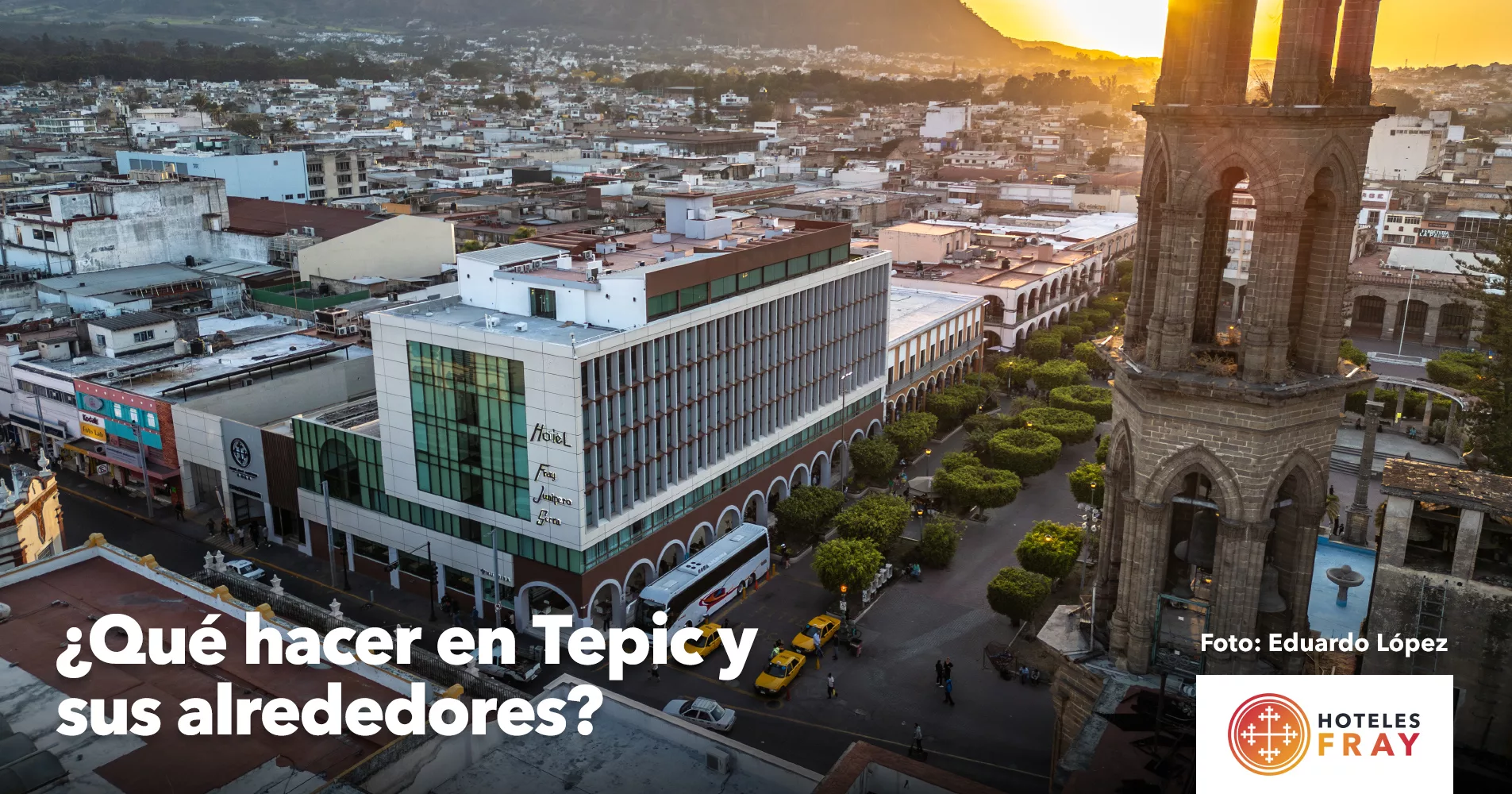 Qué Hacer en Tepic 2026: Actividades y Lugares Imperdibles | Hoteles Fray